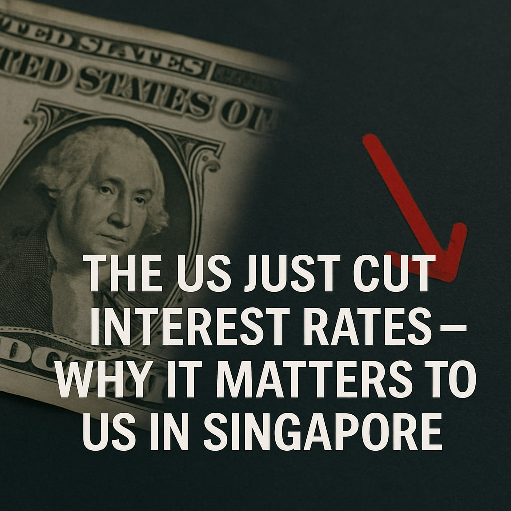 The US Just Cut Interest Rates — Why It Matters to Us In Singapore ...